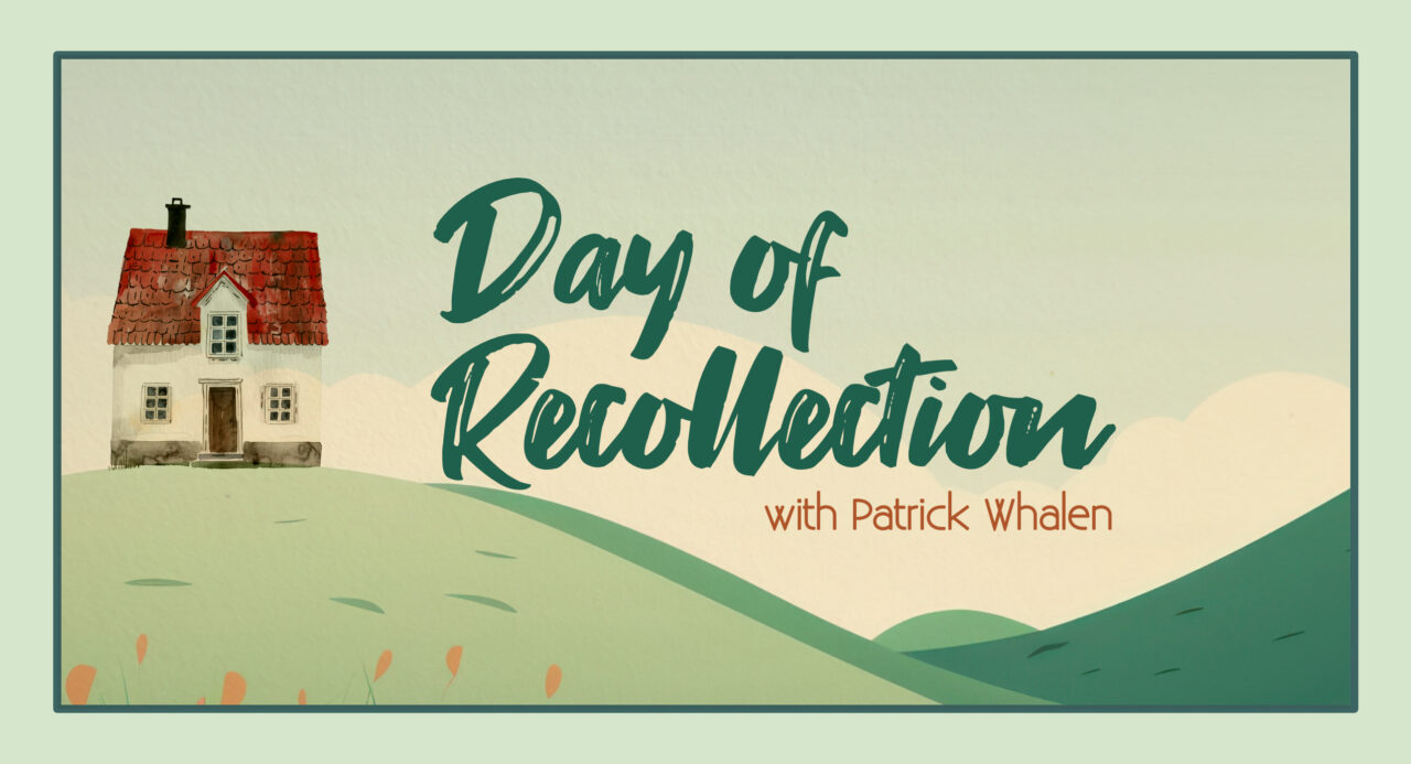 Day of Recollection w/Patrick Whalen | Our Lady Star of the Sea ...